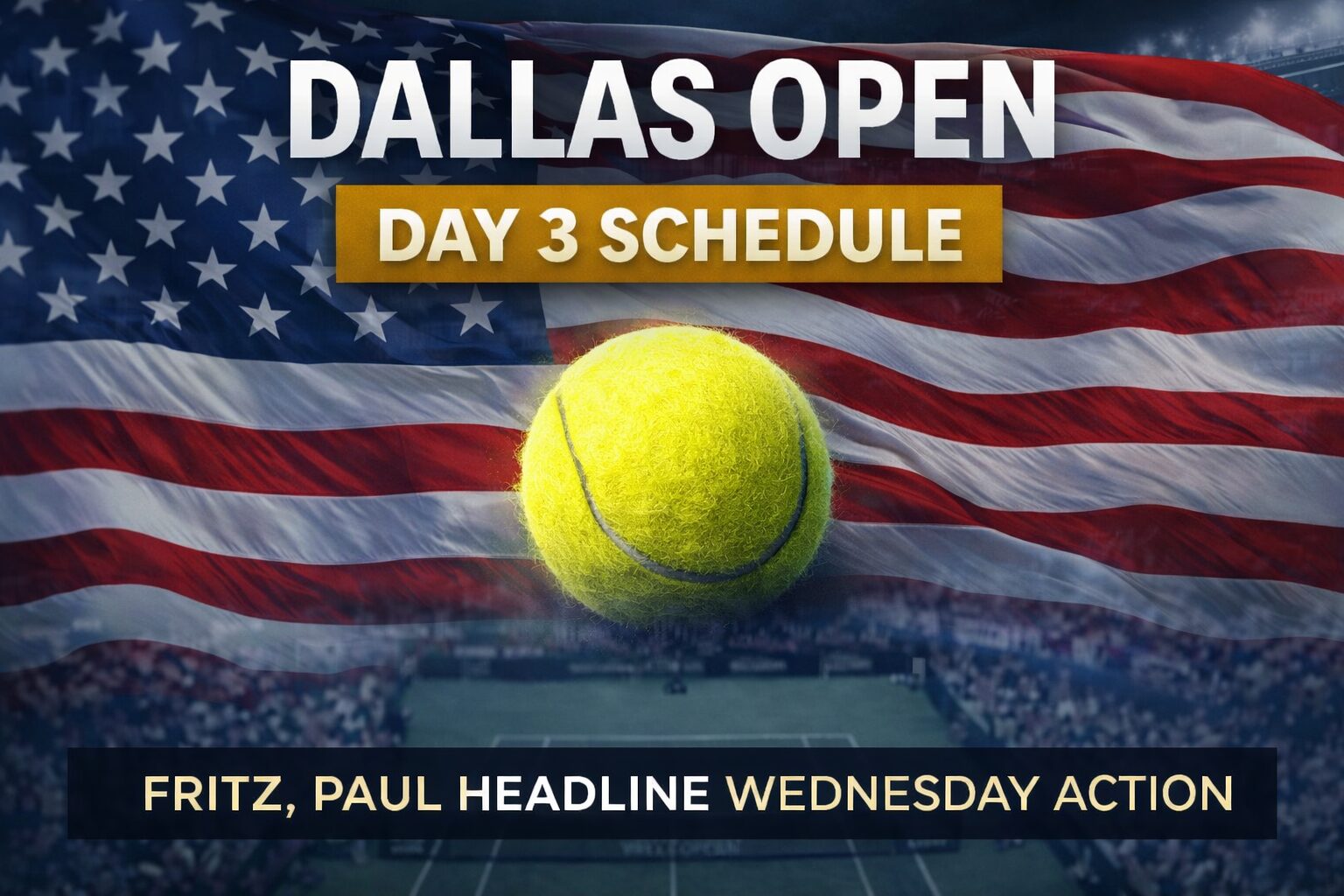 Dallas Open Schedule Today: Fritz, Paul, and Tiafoe in Action - CRUSH ...